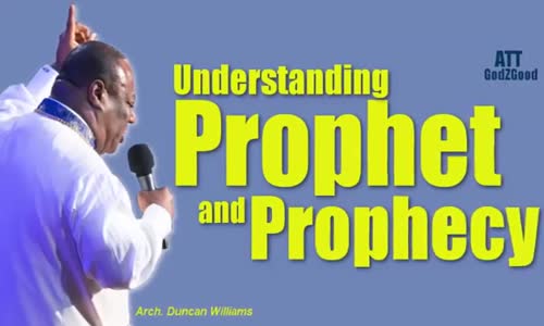 Understanding Prophet and prophecy By Arch. Duncan Williams.mp4