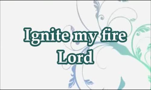Ignite my fire lyrics William Murphy
