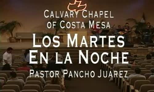 Calvary Chapel Costa Mesa en EspaÃ±ol Pastor Pancho Juarez 04