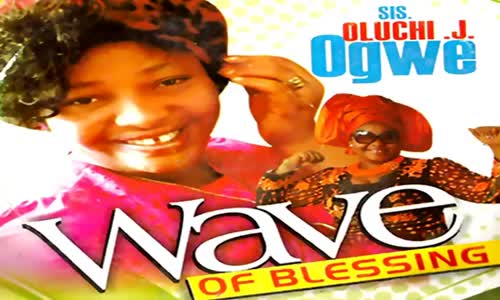 SIS OLUCHI J. OGWE _ WAVE OF BLESSING _ Latest 2019 Nigerian Gospel ...
