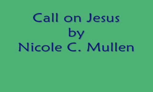 Nicole C. Mullen Call on Jesus with Lyrics
