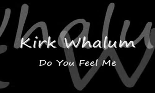 Kirk Whalum - Do You Feel Me.flv