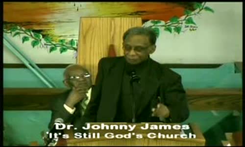 Dr Johnny James preaching Its Still Gods Church part2