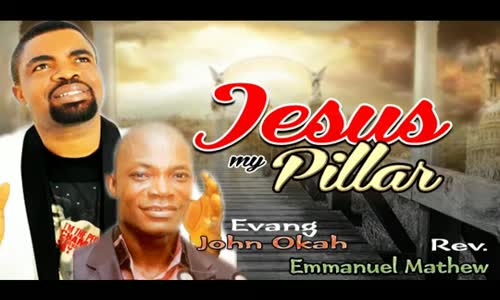 Evang. John Okah - Jesus My Pillar - Nigerian Gospel Music.mp4
